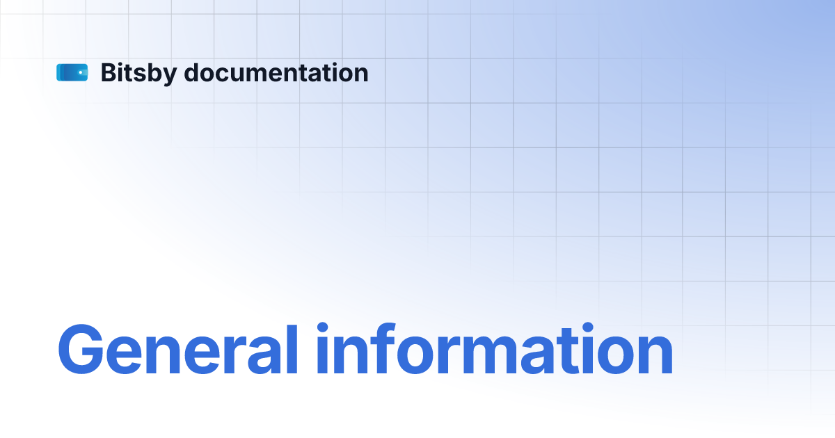 General information | Bitsby documentation